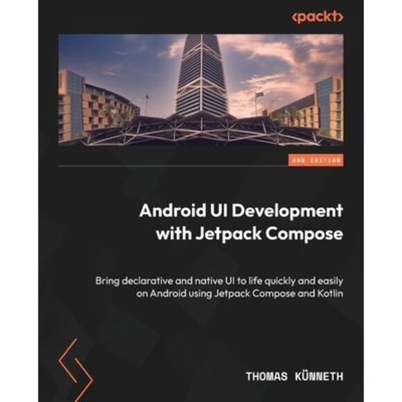 Thomas Künneth | Other | Android Ui Development With Jetpack Compose Second Edition Bring ...